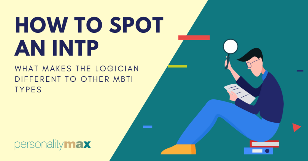 How to Spot an INTP [compared to other personality types]